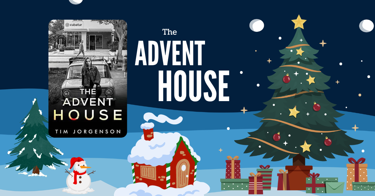 The Advent House by Tim Jorgenson - Once Upon a Blog